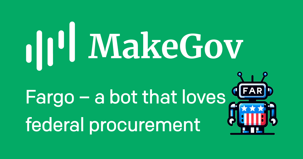 Fargo by MakeGov – a bot that loves federal procurement